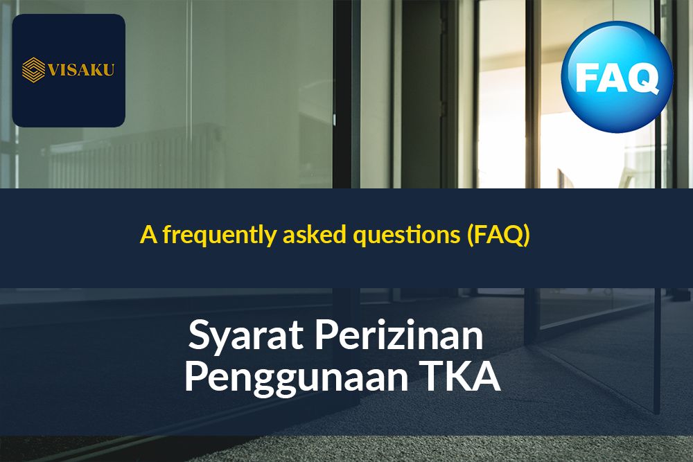 Syarat Perizinan Penggunaan TKA - Visaku.id Official Website - Layanan ...